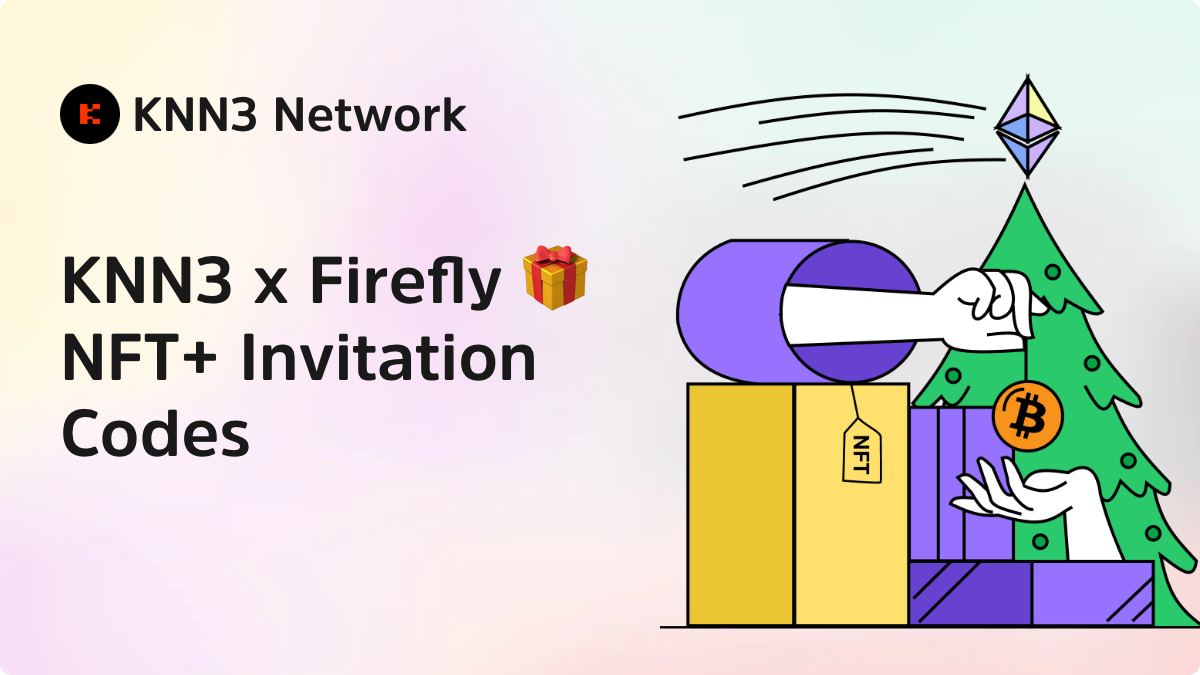 KNN3 x Firefly 🎁 NFT+ Invitation Codes